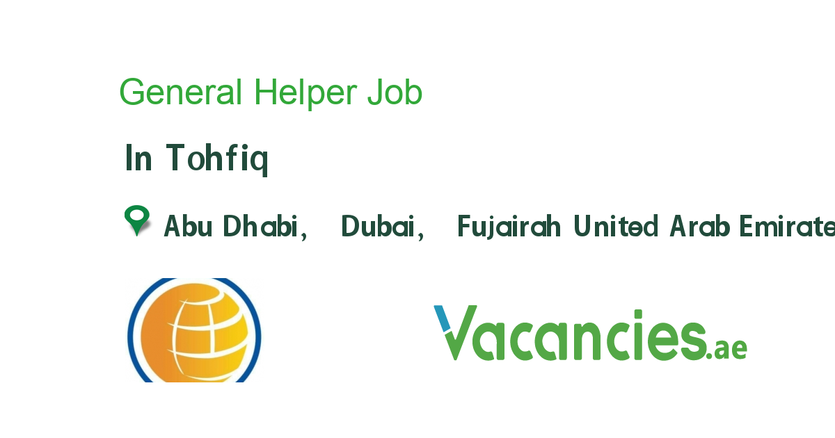 General Helper job in Tohfiq in Abu Dhabi, Dubai, Fujairah United Arab ...