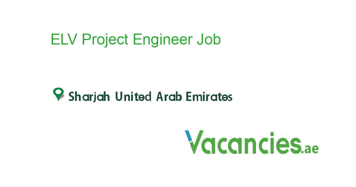 ELV Project Engineer job in in Sharjah United Arab Emirates - Ref. 105545