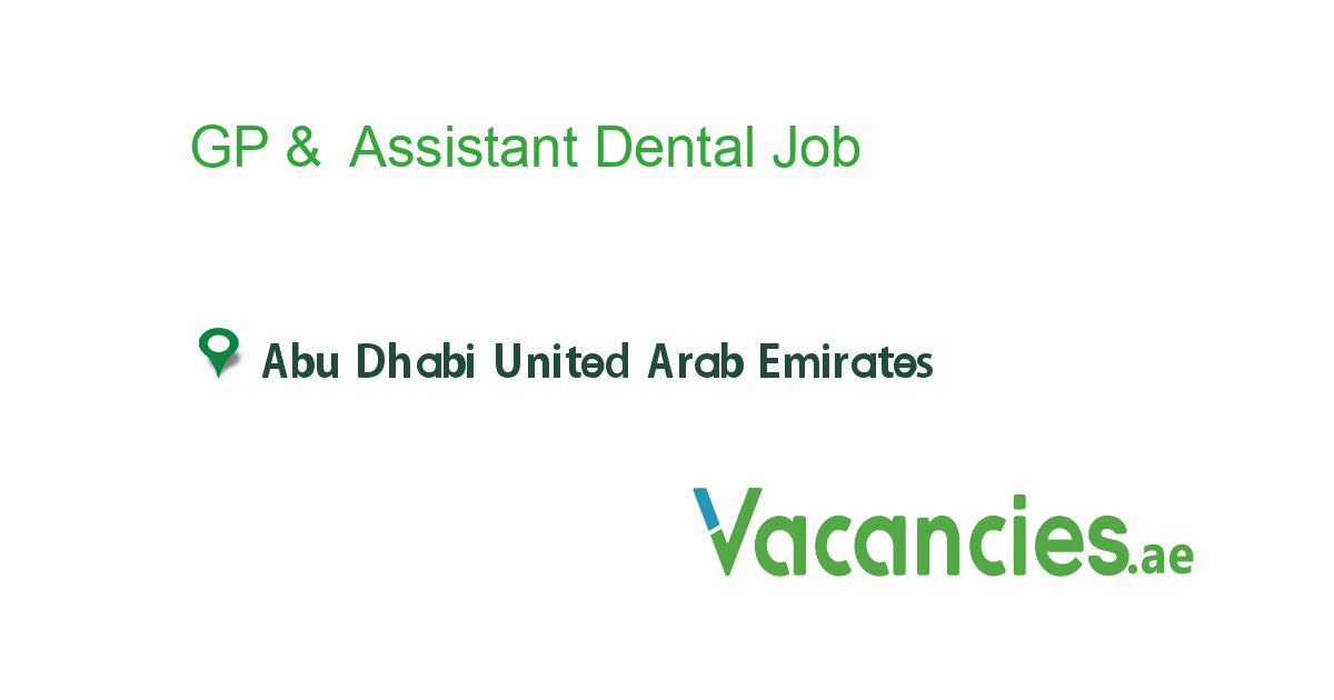 GP & Assistant Dental job in in Abu Dhabi United Arab Emirates - Ref ...