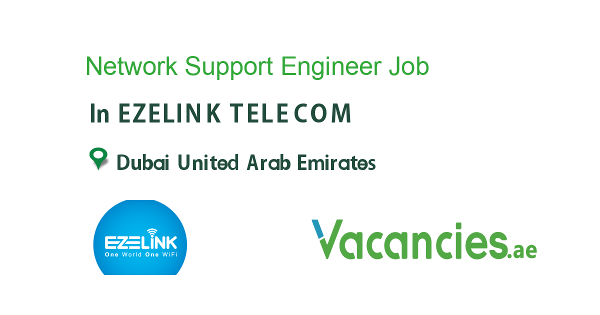 Network Support Engineer job in EZELINK TELECOM in Dubai United Arab ...