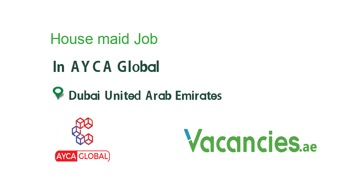 House maid job in AYCA Global in Dubai United Arab Emirates - Ref. 112859