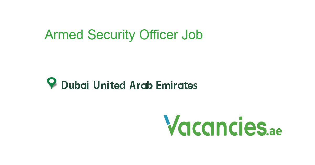 Armed Security Officer job in in Dubai United Arab Emirates - Ref. 113063