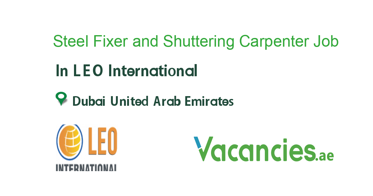 Steel Fixer and Shuttering Carpenter job in LEO International in Dubai ...