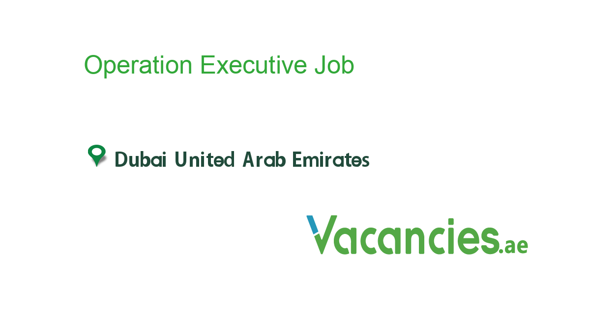 Operation Executive job in in Dubai United Arab Emirates - Ref. 114353