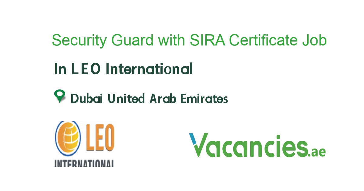 Security Guard with SIRA Certificate job in LEO International in Dubai ...