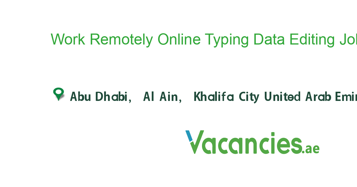 Work Remotely Online Typing Data Editing job in in Abu Dhabi, Al Ain ...