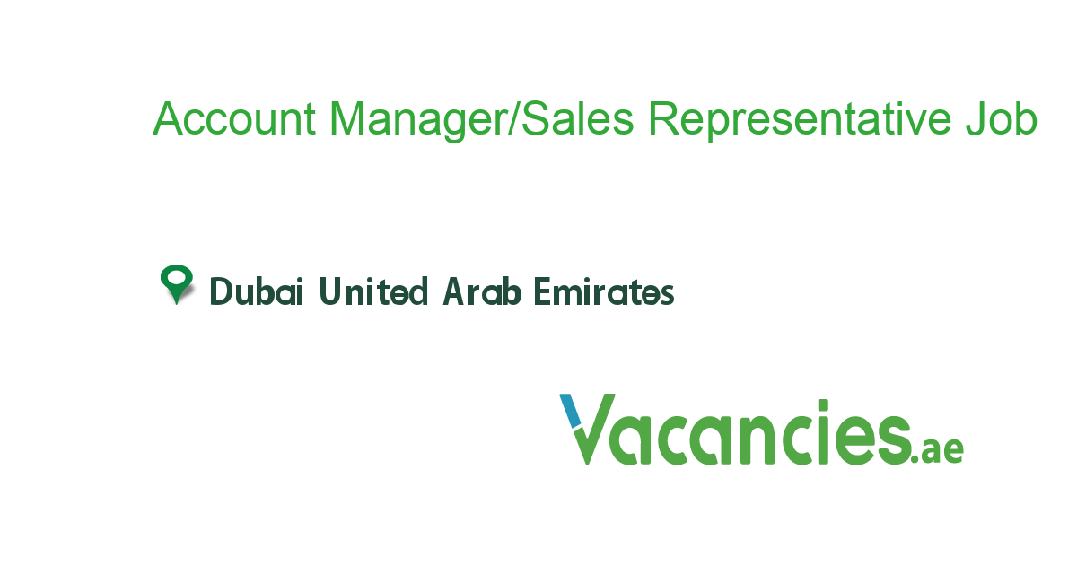 Account Manager/Sales Representative job in in Dubai United Arab ...