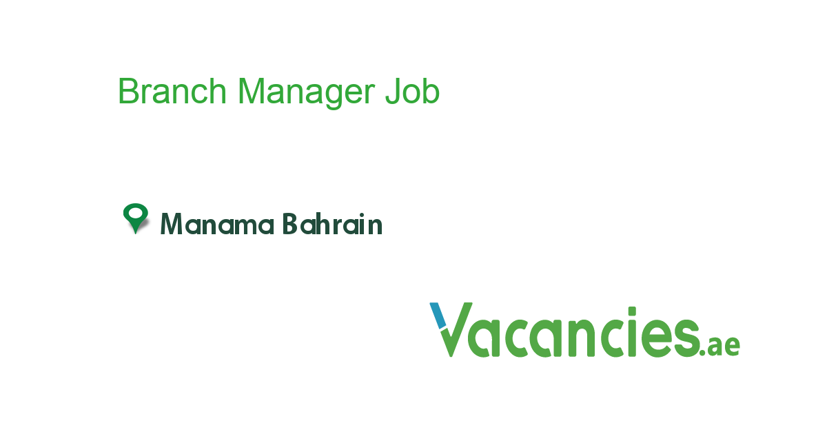 Branch Manager job in in Manama Bahrain - Ref. 115817