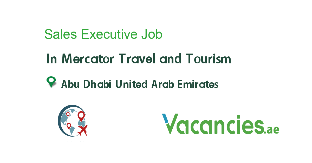 Sales Executive job in Mercator Travel and Tourism in Abu Dhabi United ...
