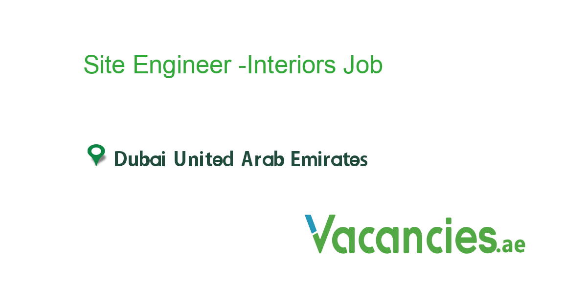 Site Engineer -Interiors job in in Dubai United Arab Emirates - Ref. 115994