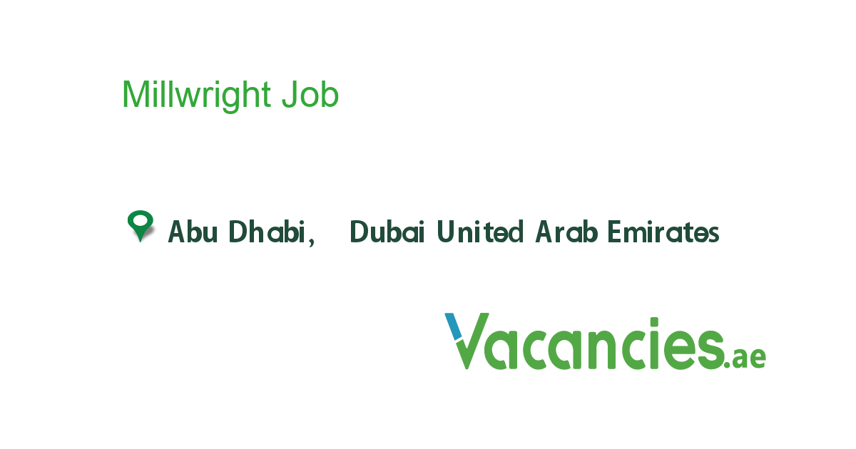 Millwright job in in Abu Dhabi, Dubai United Arab Emirates - Ref. 116156