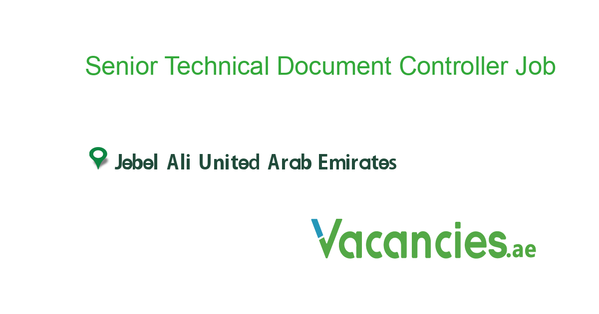 Senior Technical Document Controller job in in Jebel Ali United Arab ...