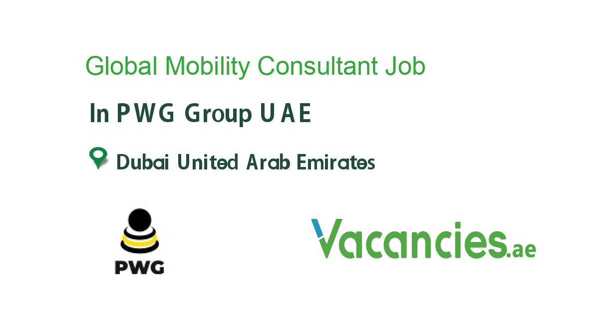 Global Mobility Consultant job in PWG Group UAE in Dubai United Arab ...