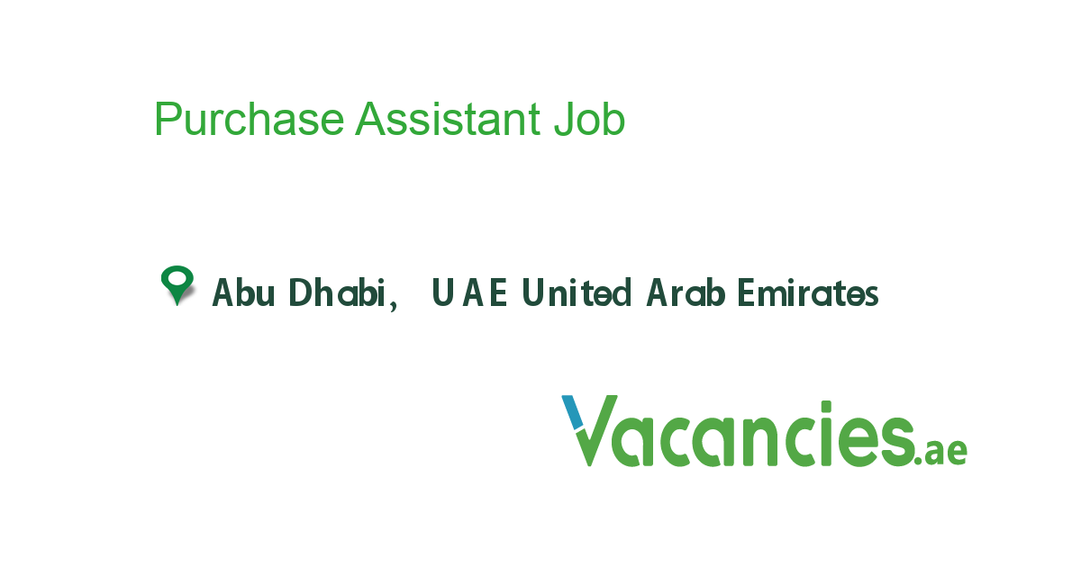 Purchase Assistant job in in Abu Dhabi, UAE United Arab Emirates - Ref ...