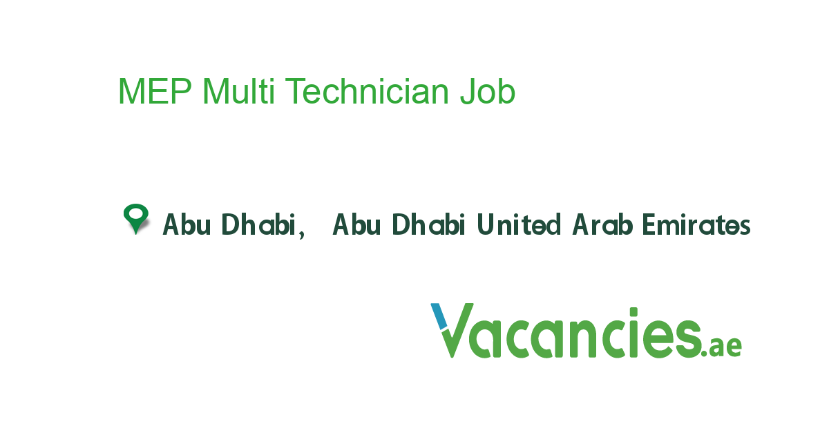 MEP Multi Technician job in in Abu Dhabi, Abu Dhabi United Arab ...