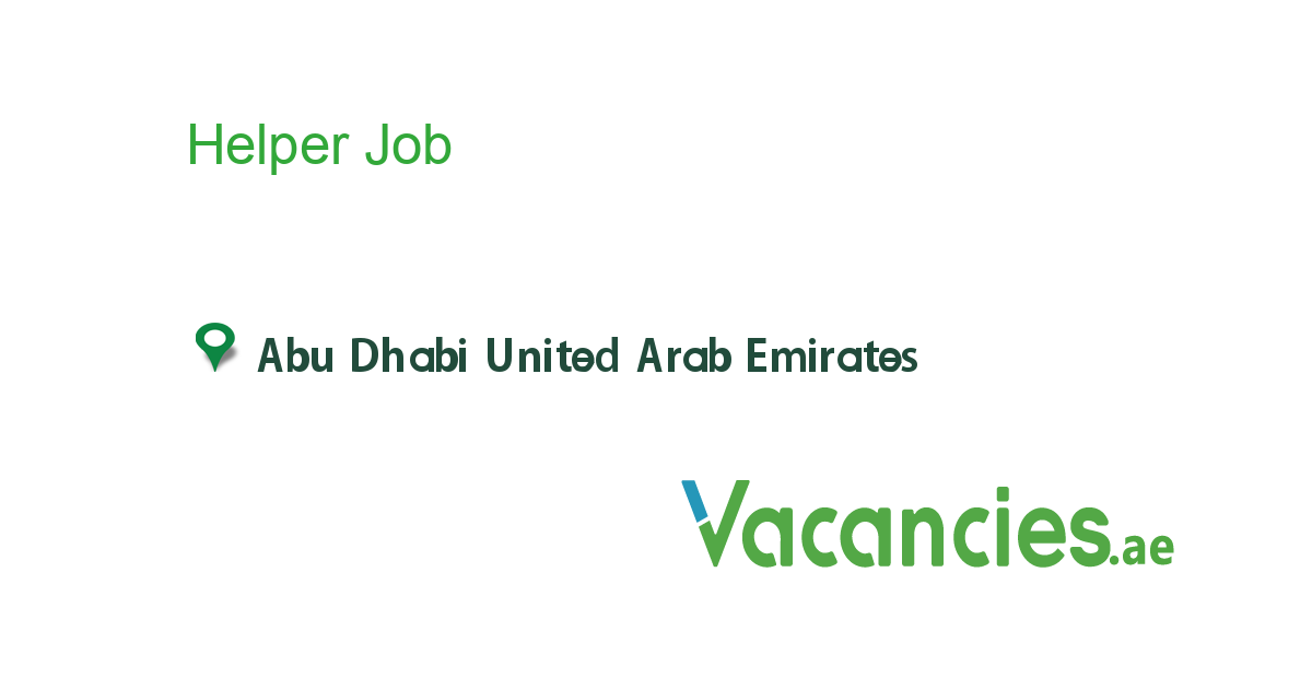 Helper job in in Abu Dhabi United Arab Emirates - Ref. 117728