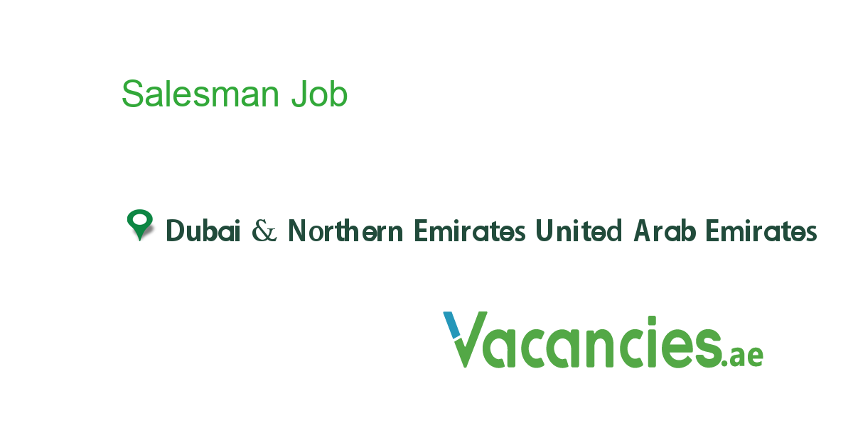 Salesman job in in Dubai & Northern Emirates United Arab Emirates - Ref ...