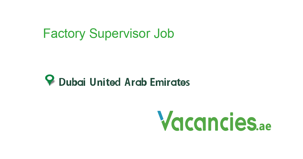 Factory Supervisor job in in Dubai United Arab Emirates - Ref. 117889