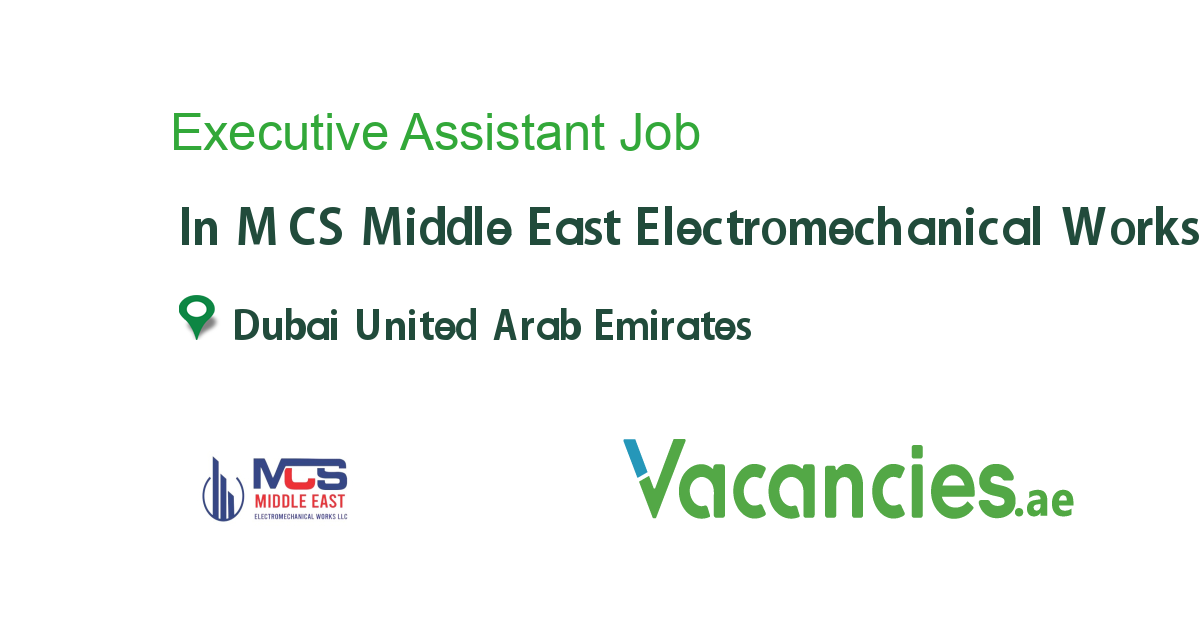 Executive Assistant job in MCS Middle East Electromechanical Works in ...
