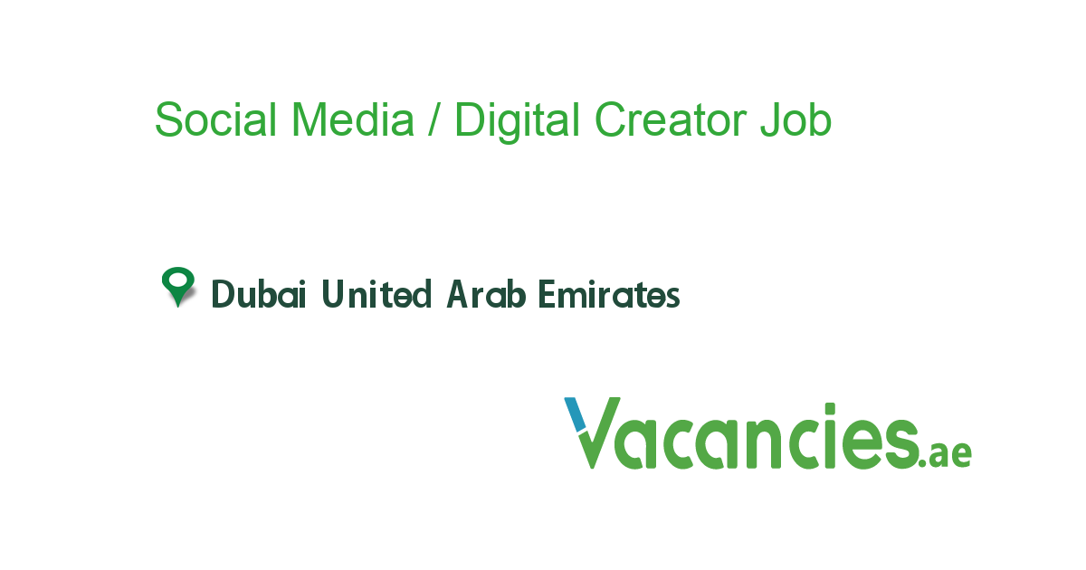 Social Media / Digital Creator job in in Dubai United Arab Emirates ...