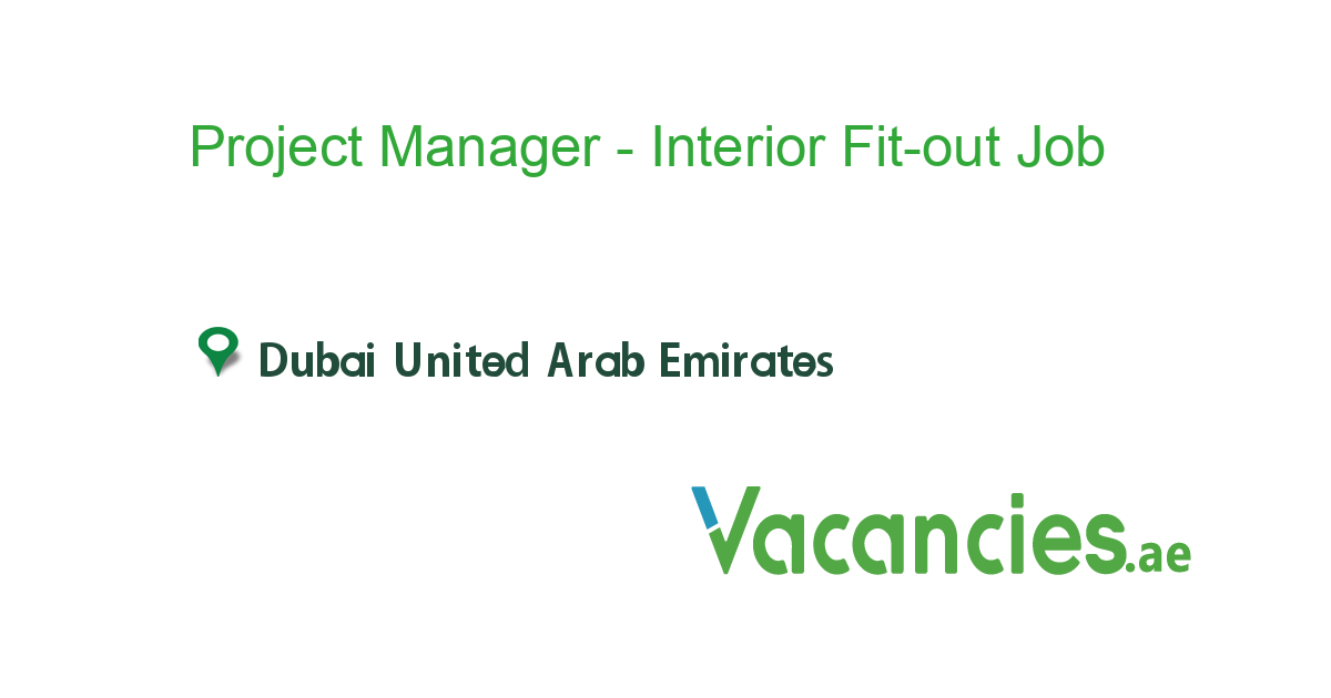 Project Manager - Interior Fit-out job in in Dubai United Arab Emirates ...