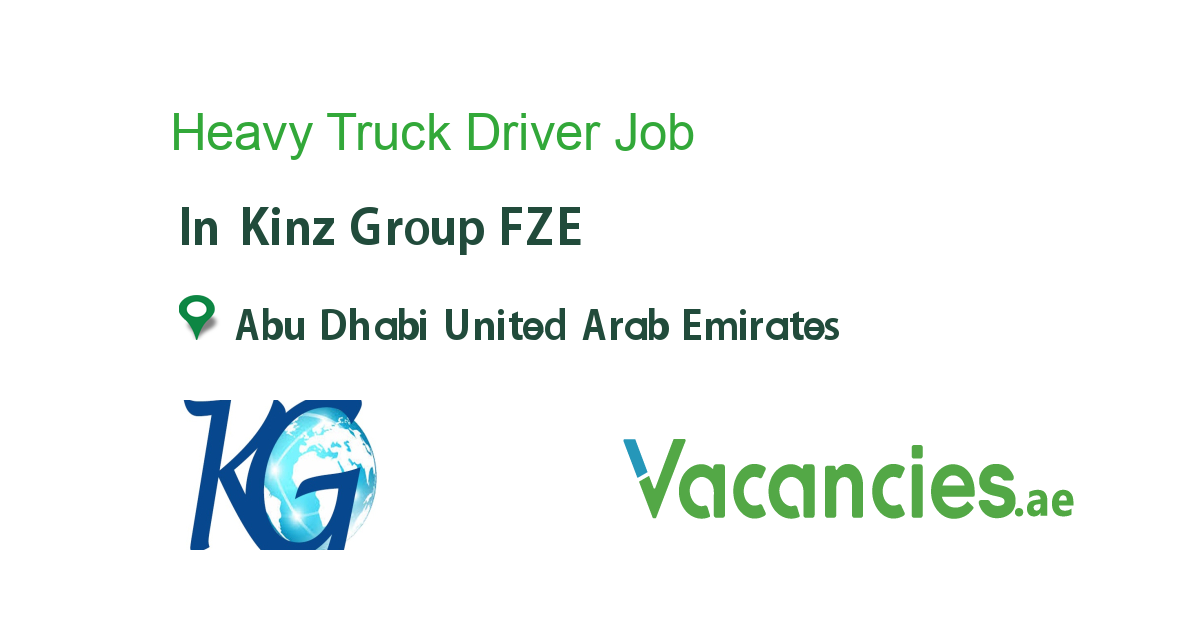 Heavy Truck Driver job in Kinz Group FZE in Abu Dhabi United Arab ...