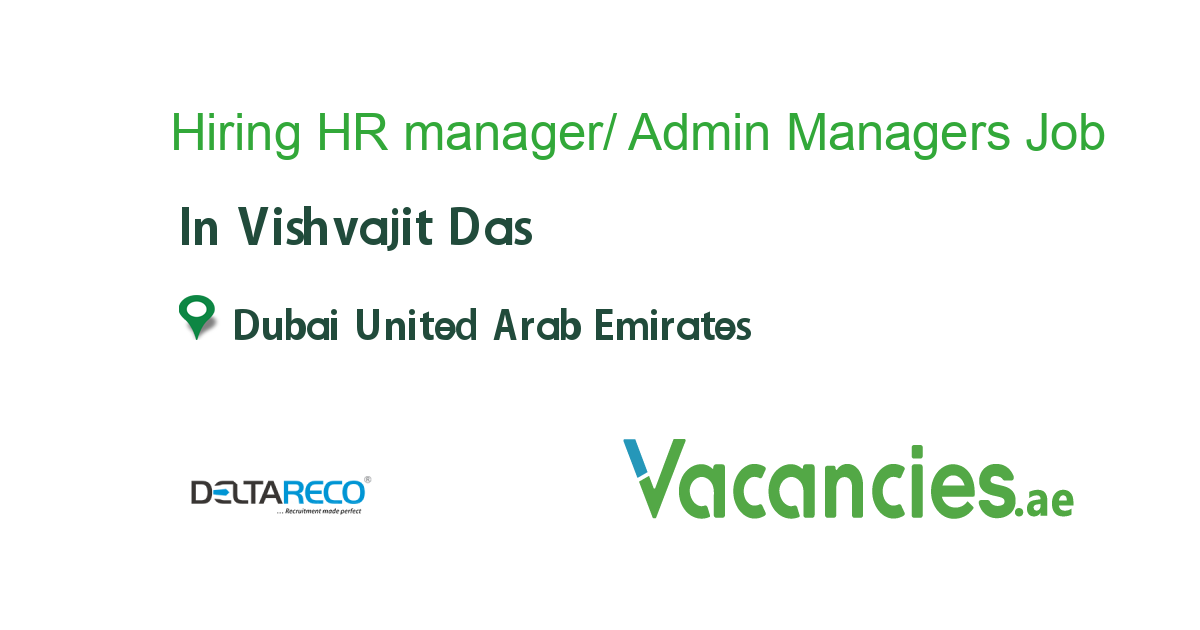 Hiring HR manager/ Admin Managers job in Vishvajit Das in Dubai United ...