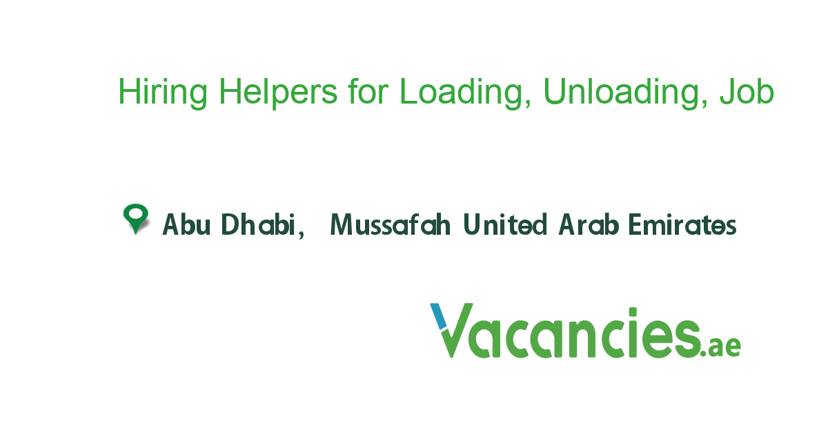 Hiring Helpers for Loading, Unloading, and Packing job in in Abu Dhabi ...