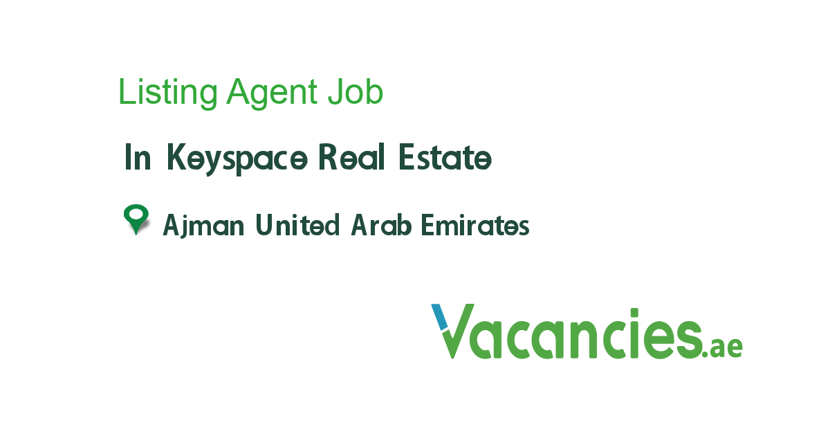 Listing Agent job in Keyspace Real Estate in Ajman United Arab Emirates ...