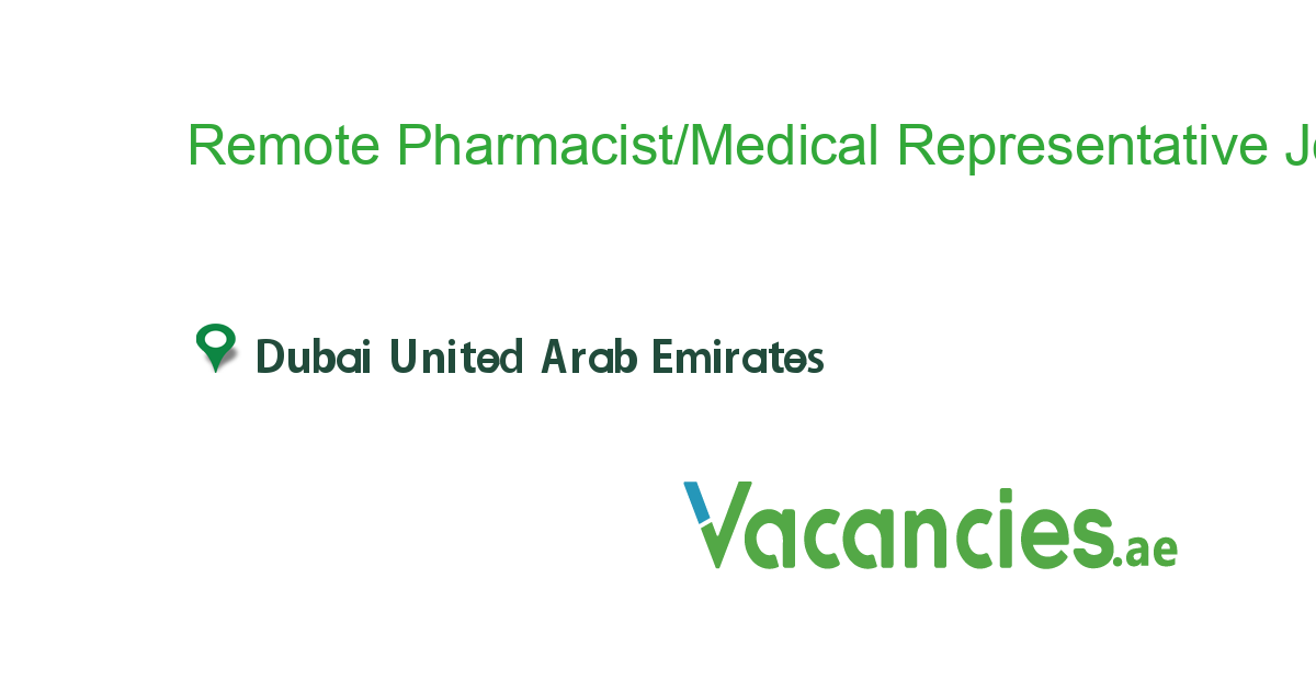 Remote Pharmacist/Medical Representative job in in Dubai United Arab ...