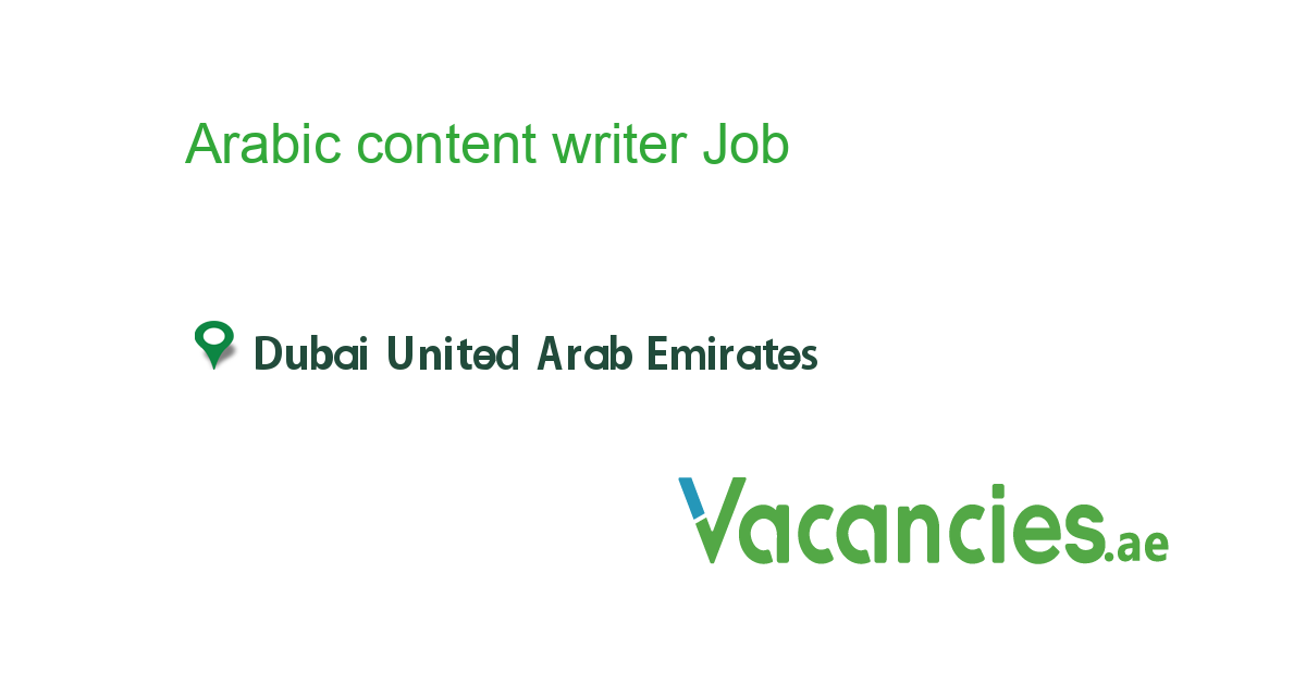 Arabic content writer job in in Dubai United Arab Emirates - Ref. 119632