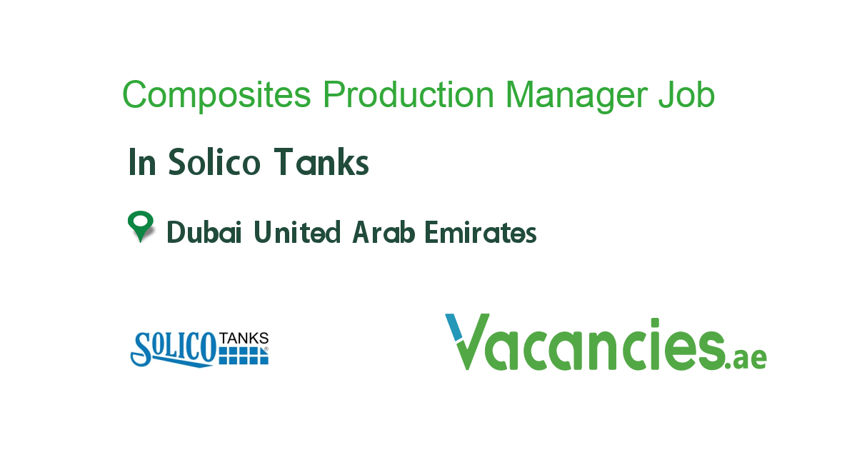 Composites Production Manager job in Solico Tanks in Dubai United Arab ...
