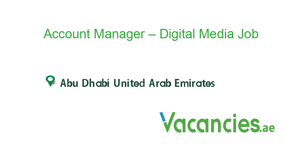 Account Manager – Digital Media job in in Abu Dhabi United Arab ...