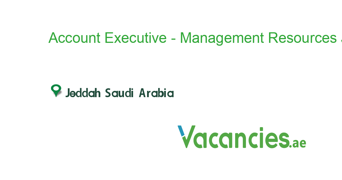 Account Executive - Management Resources job in in Jeddah Saudi Arabia ...