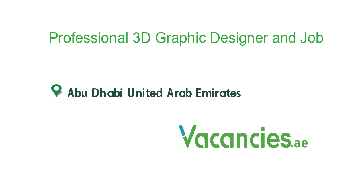 Professional 3D Graphic Designer and Animator job in in Abu Dhabi ...