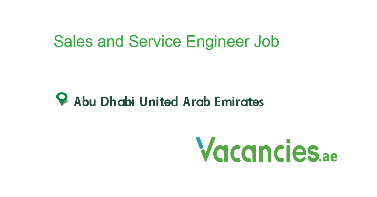Sales and Service Engineer job in in Abu Dhabi United Arab Emirates ...