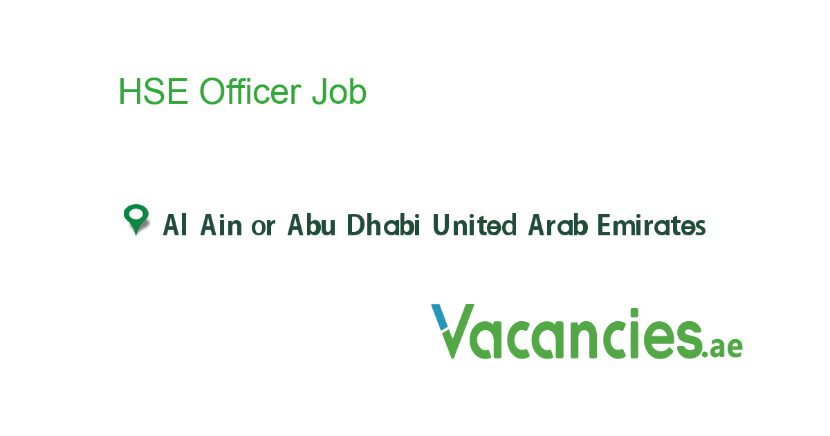 HSE Officer job in in Al Ain or Abu Dhabi United Arab Emirates - Ref ...