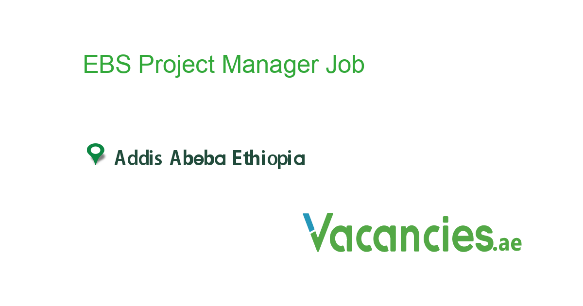 EBS Project Manager job in in Addis Abeba Ethiopia - Ref. 120544