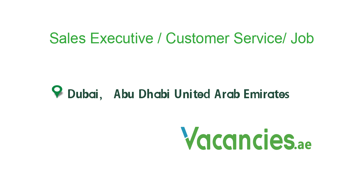 Sales Executive / Customer Service/ Trolley Boy job in in Dubai, Abu ...