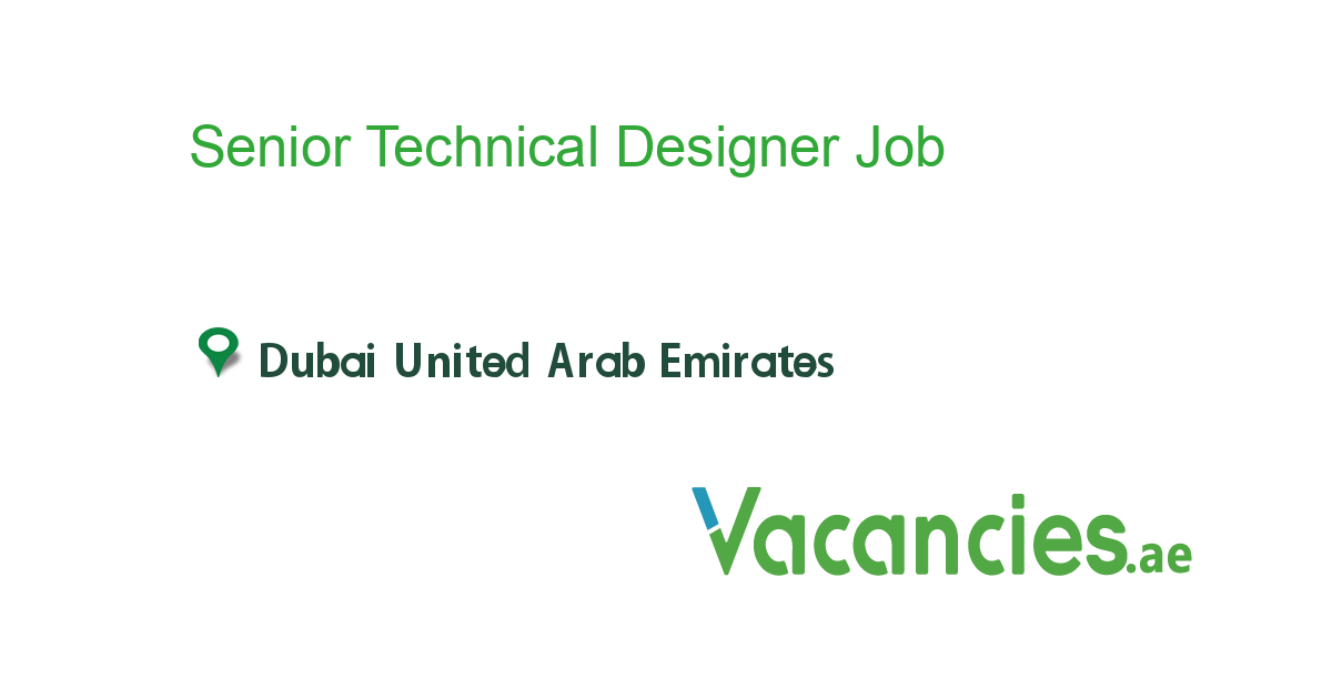 Senior Technical Designer job in in Dubai United Arab Emirates - Ref ...