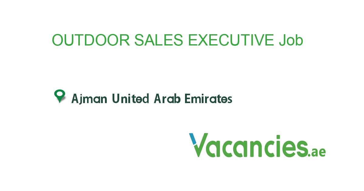 OUTDOOR SALES EXECUTIVE job in in Ajman United Arab Emirates - Ref. 121090