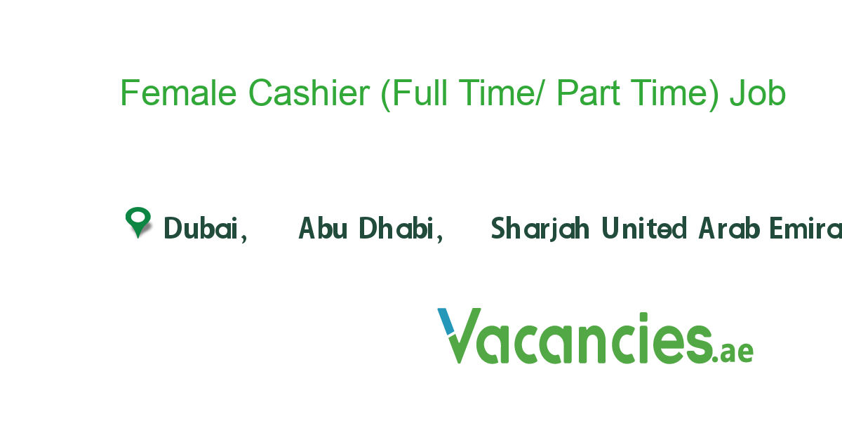 Cashier (Full Time/ Part Time) job in in Dubai, Abu Dhabi, Sharjah ...