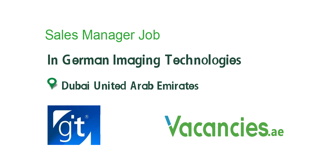 Sales Manager job in German Imaging Technologies in Dubai United Arab ...