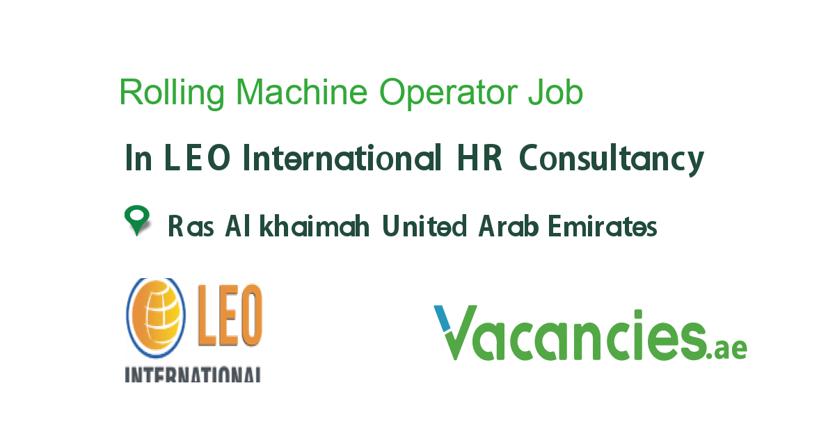 Rolling Machine Operator job in LEO International HR Consultancy in Ras ...
